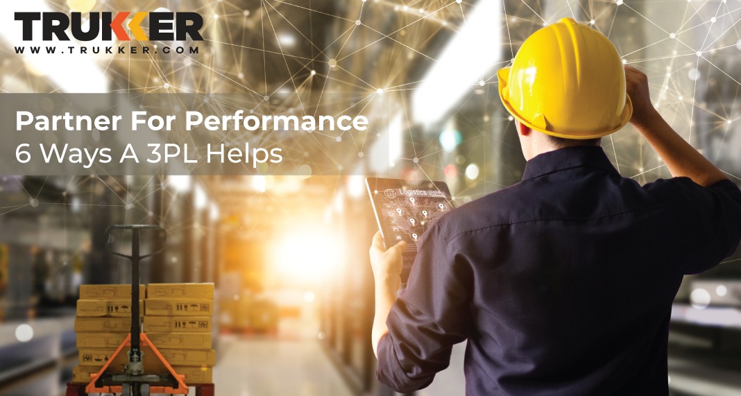 Partner For Performance: 6 Ways A 3PL Helps | TruKKer