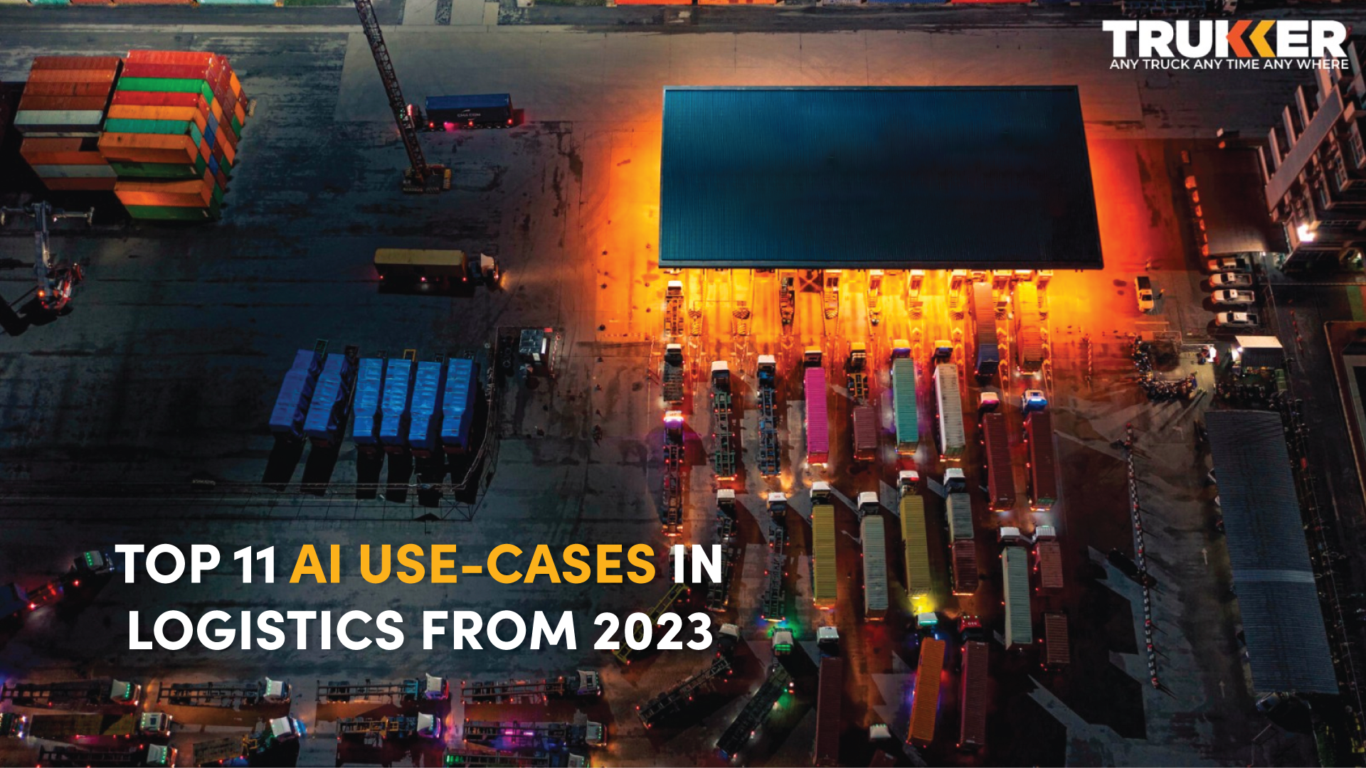 TOP 11 AI USE-CASES IN LOGISTICS FROM 2023 | TruKKer