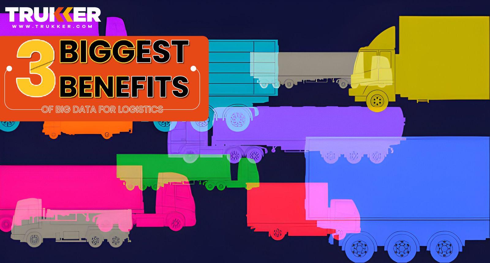 3 BIGGEST BENEFITS OF BIG DATA FOR LOGISTICS | TruKKer